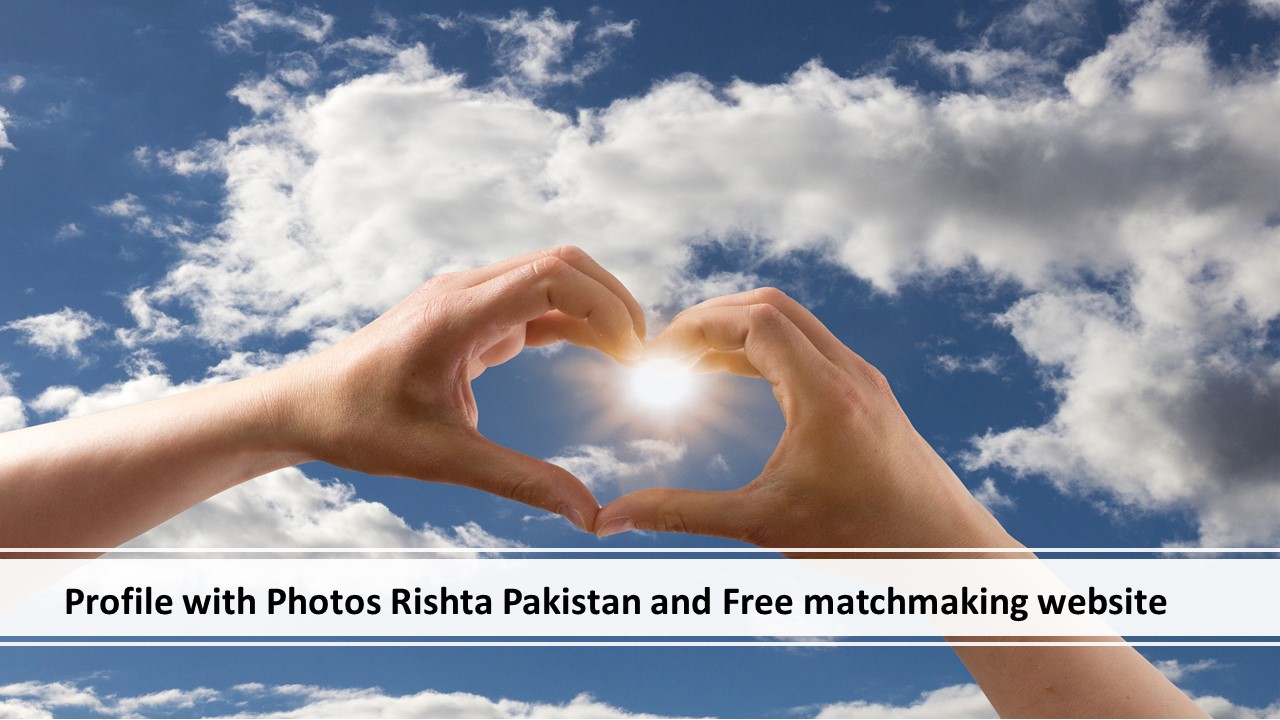 Profile with Photos Rishta Pakistan - Life Partner Solutions